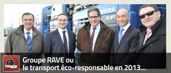 Groupe RAVE ou le transport éco-responsable en 2013... - Truckeditions